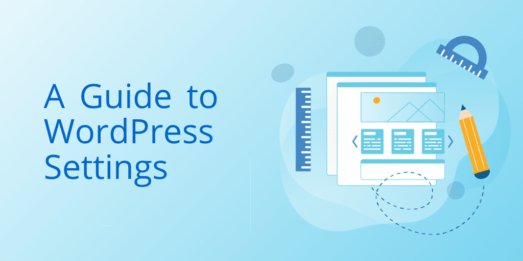 A Guide To WordPress Settings | How to Setup Your WP Settings