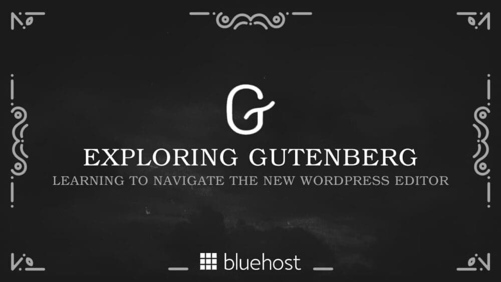 Gutenberg 101: Learning to Navigate The New WordPress Editor - Bluehost Blog