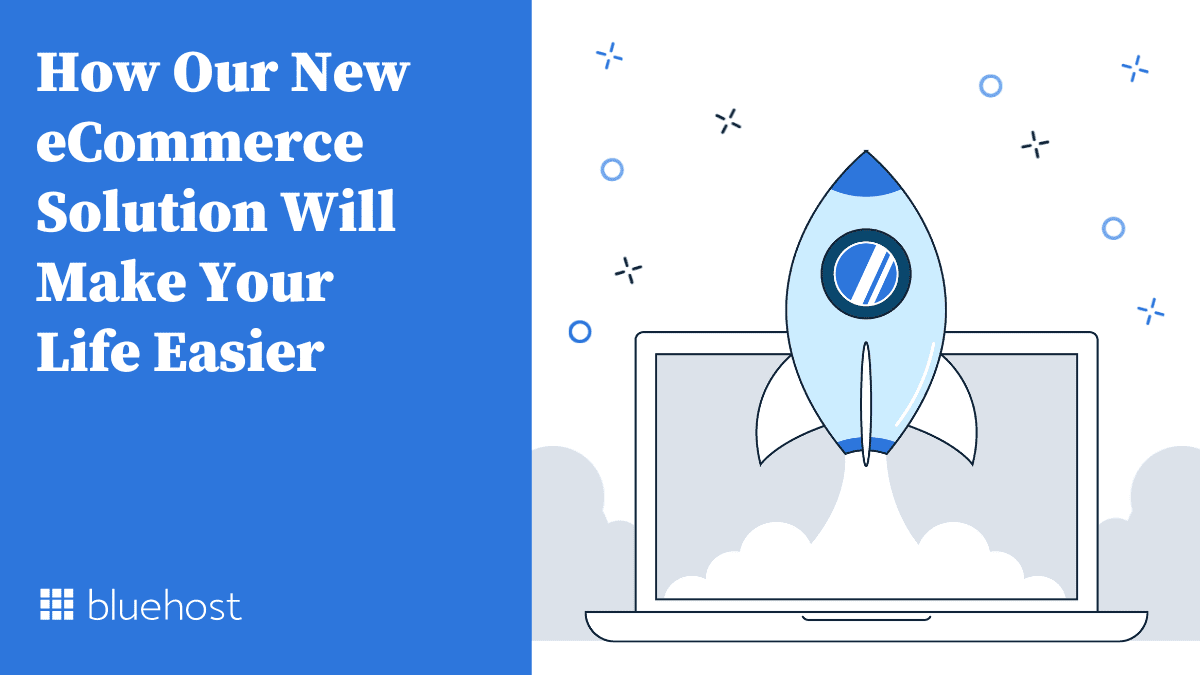 New Bluehost eCommerce Solution Will Make Your Life Easier!