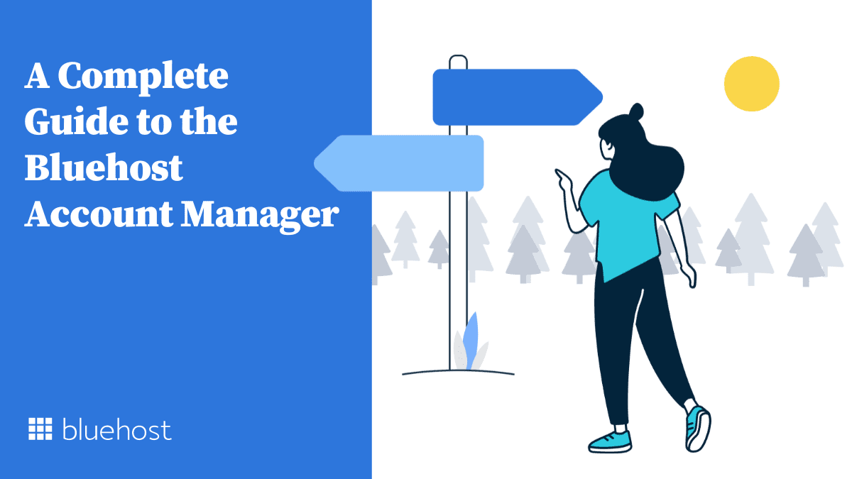 A Complete Guide to the Bluehost Account Manager - Bluehost Blog