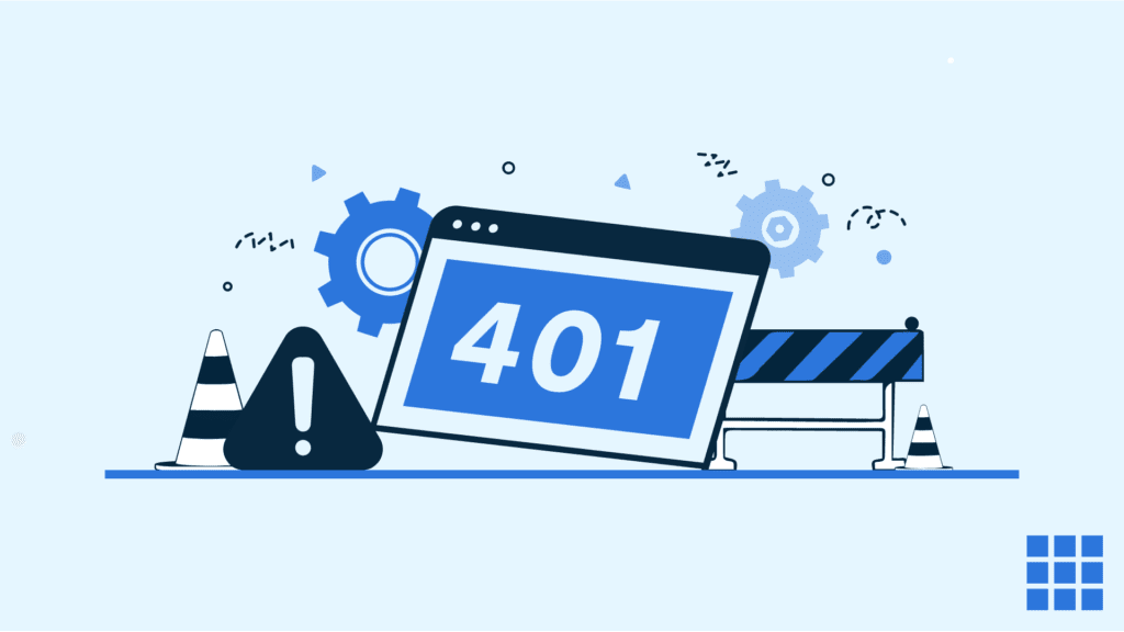 What is a 401 Error? How to Troubleshoot, Fix and Prevent it