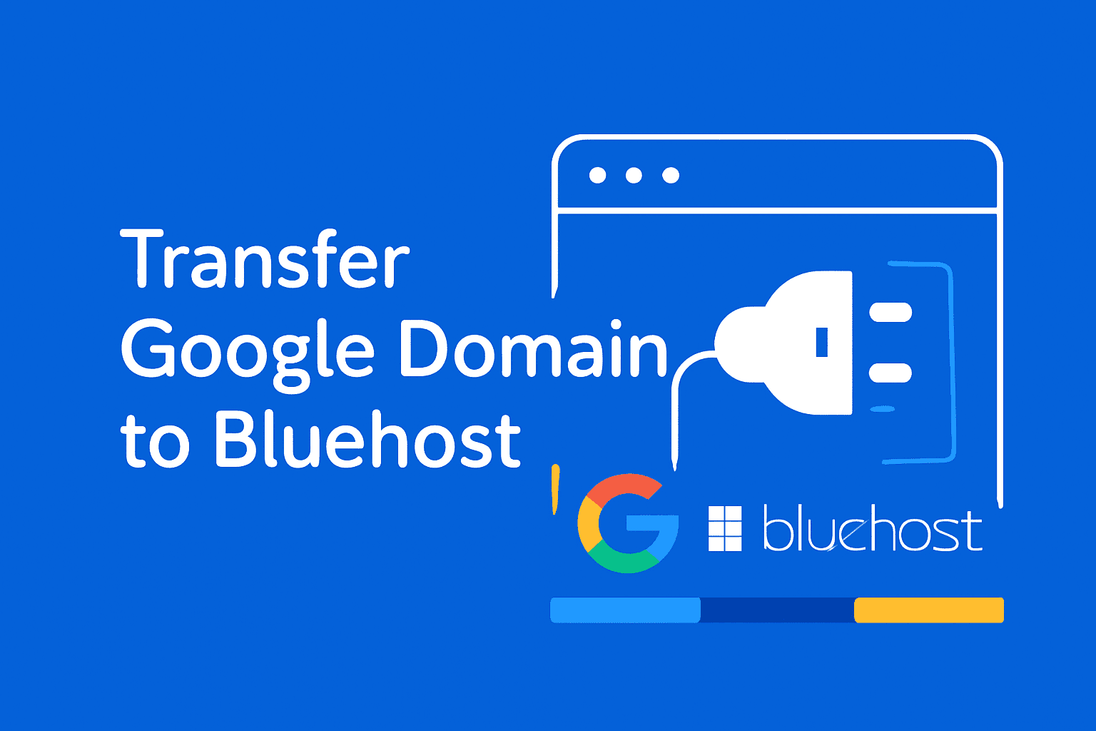 Transfer a Domain from Google Domains to Bluehost (2025 Guide)